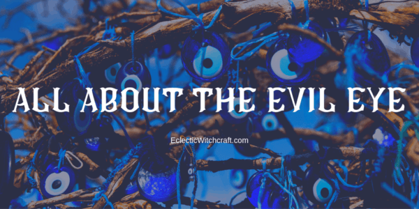 Evil Eye: Protection From This Curse And Its History