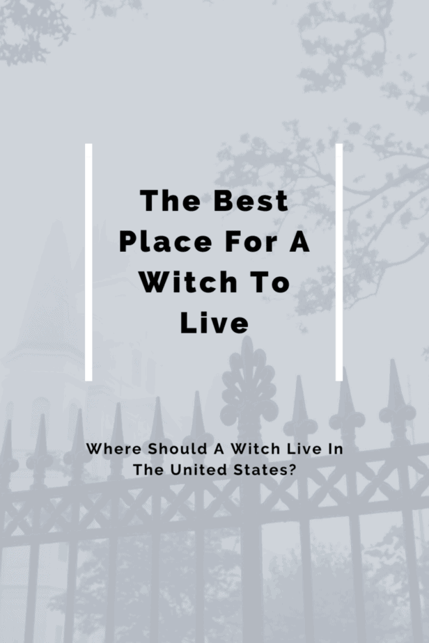 The Best Place For A Witch To Live: Where Should A Witch Live In The ...