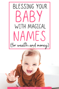 20 Witchy Baby Names That Mean Wealth And Prosperity » Eclectic Witchcraft