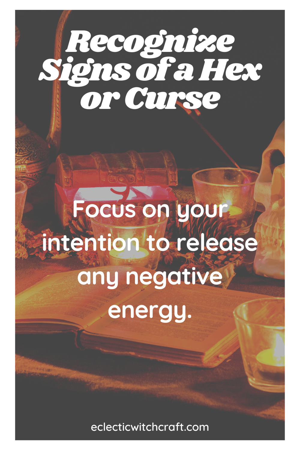 How To Recognize Signs Of A Hex Or Curse » Eclectic Witchcraft