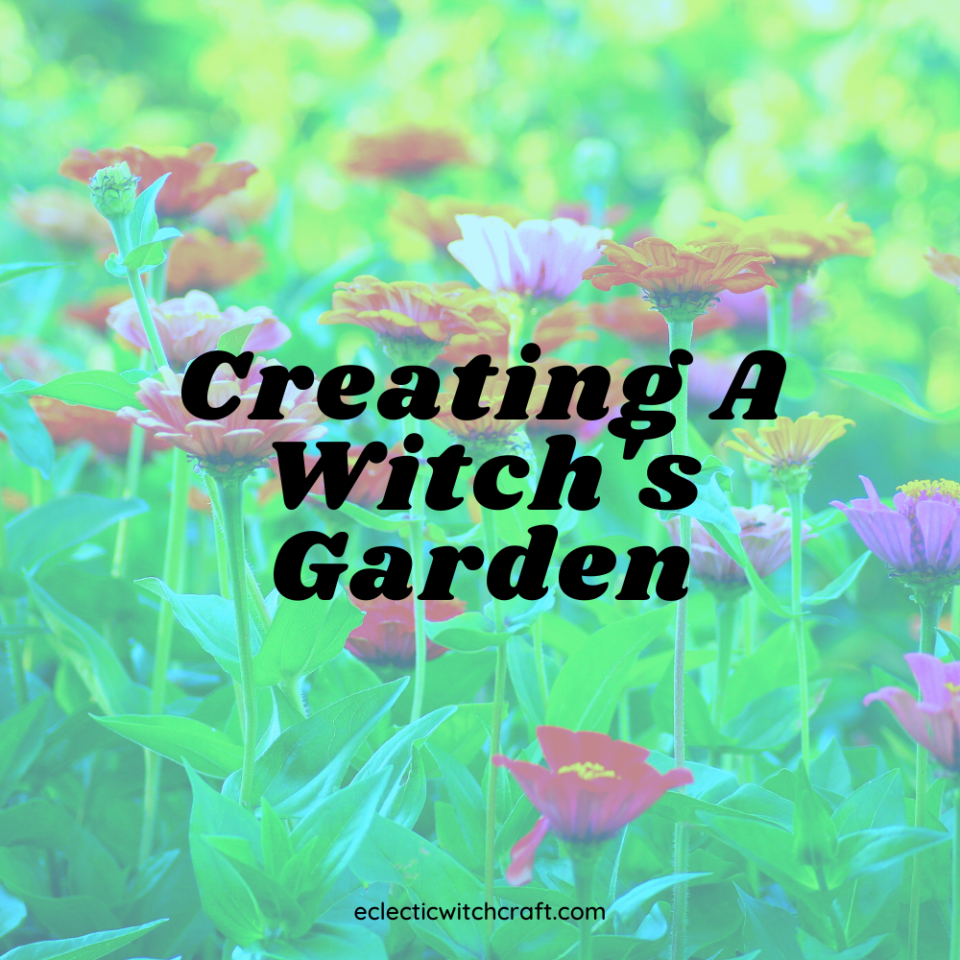 Garden Magic: How To Create A Witch's Garden For Spring » Eclectic ...