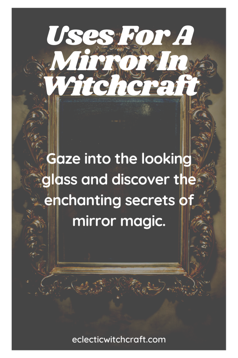 15 Amazing Uses For A Mirror In Witchcraft » Eclectic Witchcraft