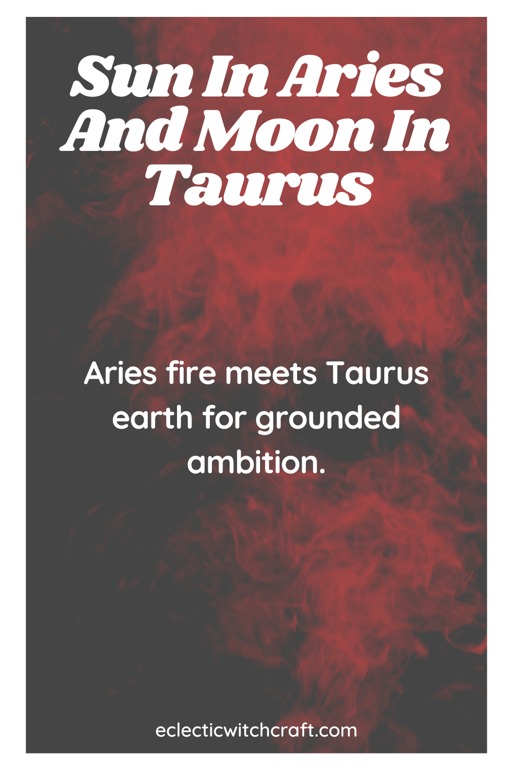 Sun In Aries And Moon In Taurus: Your Personality » Eclectic Witchcraft