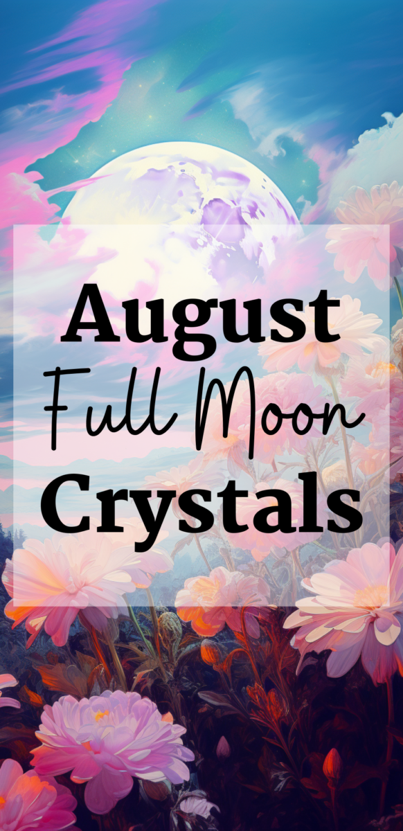 August Full Moon Crystals (Lunar Magic) » Eclectic Witchcraft
